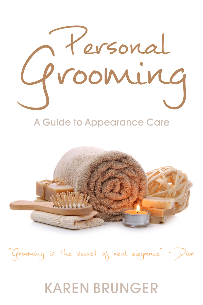 Personal Grooming - A Guide on Appearance Care | Karen Brunger ...